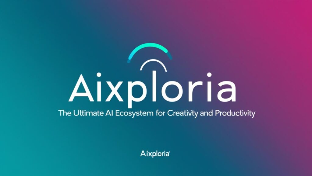Aixploria: The Ultimate AI Ecosystem for Creativity and Productivity ...