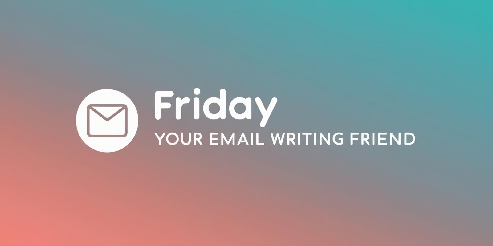 Write a professional email with Friday AI email writer - smartaiblog.in
